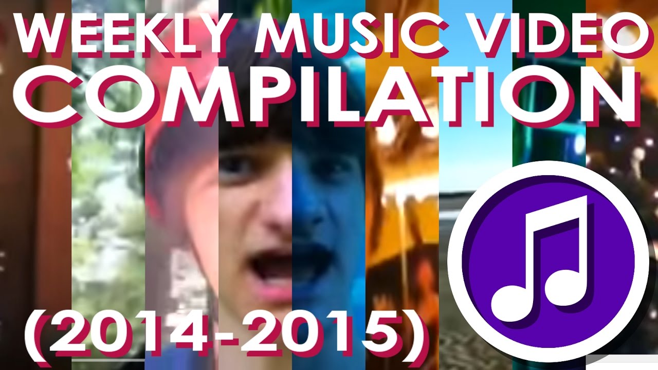 Weekly Music Video Compilation (2014-2015) - YouTube