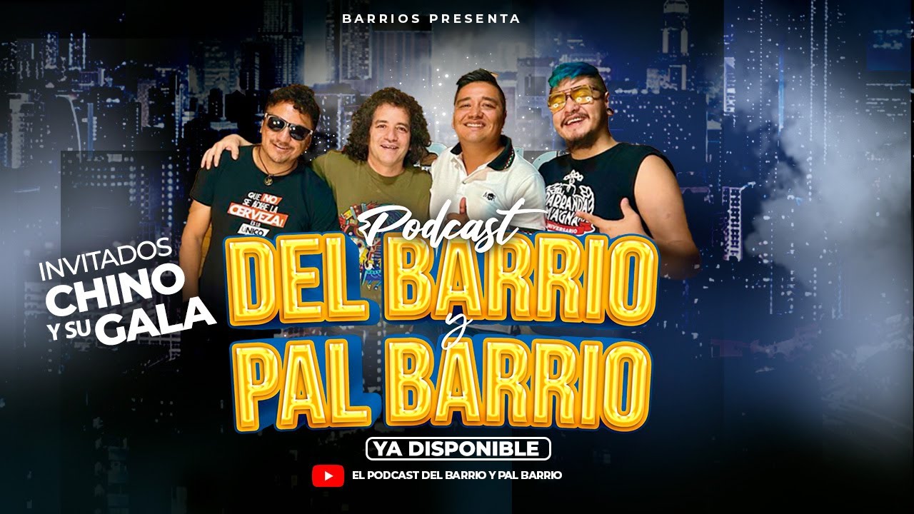 El PODCAST DEL BARRIO Y PAL BARRIO/CHINO Y SU GALA - YouTube
