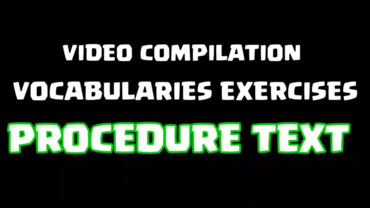 COMPILATION VIDEOS ON PROCEDURE TEXT (VOCABULARIES AND PRONUNCIATION ...