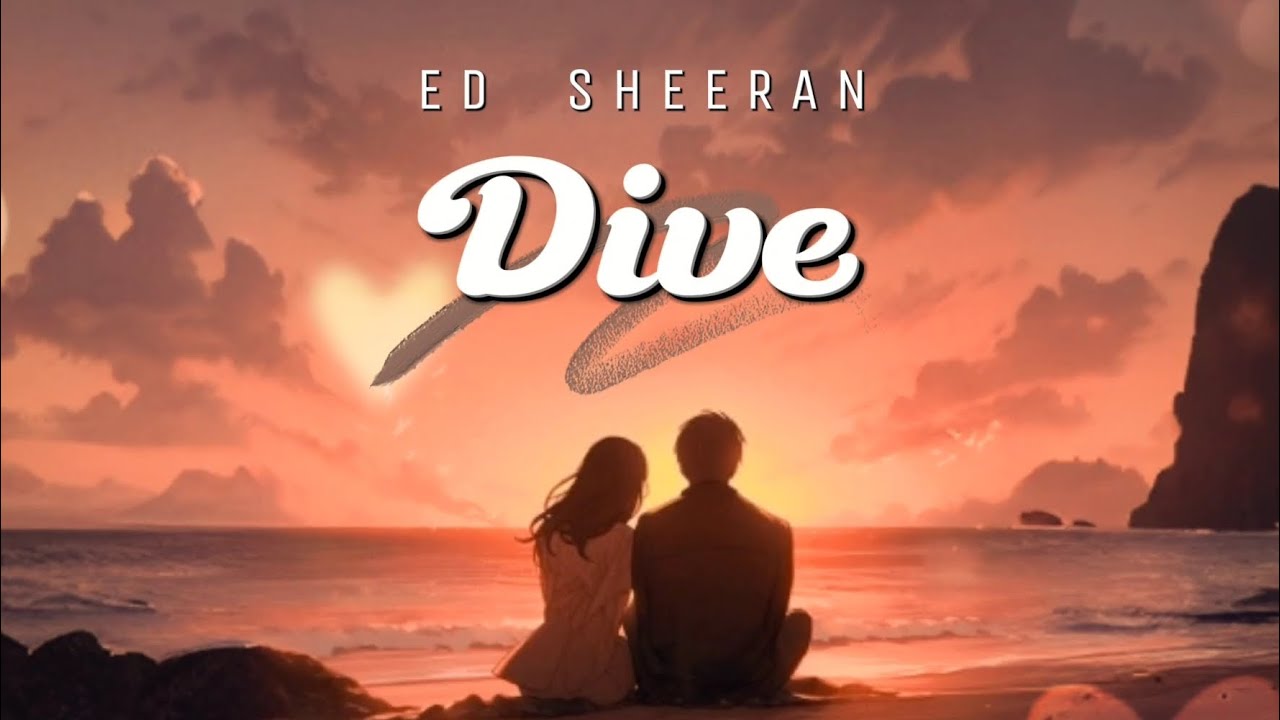 Ed Sheeran - Dive ( Lyrics ) - YouTube