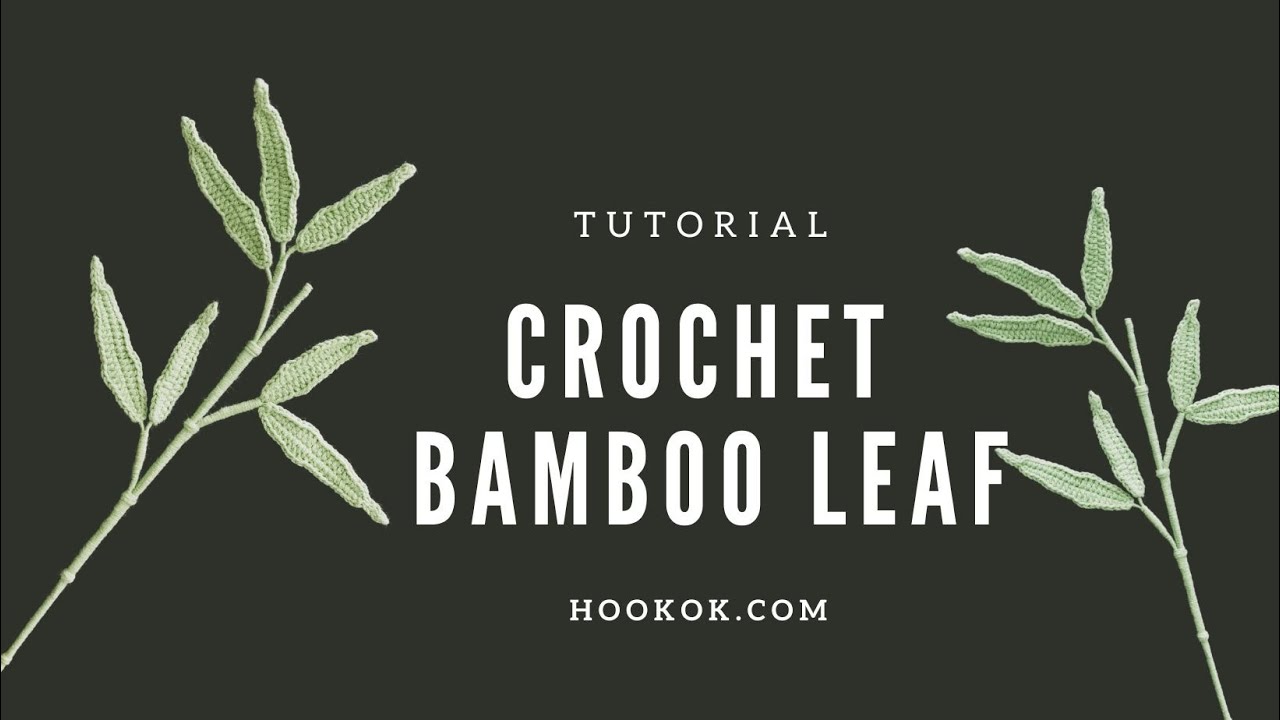 Crochet Bamboo Leaf - Paid Tutorial - YouTube