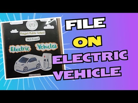 PROJECT FILE ON ELECTRIC VEHICLES! || Class 7 To 12 File Project # ...