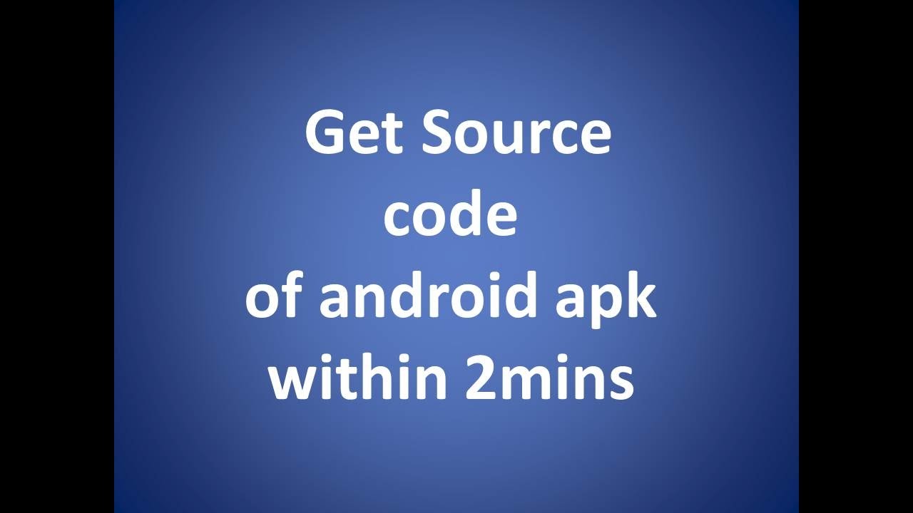 Get Source Code Java And Xml Of Any Android Apk Within 2mins Youtube 2047