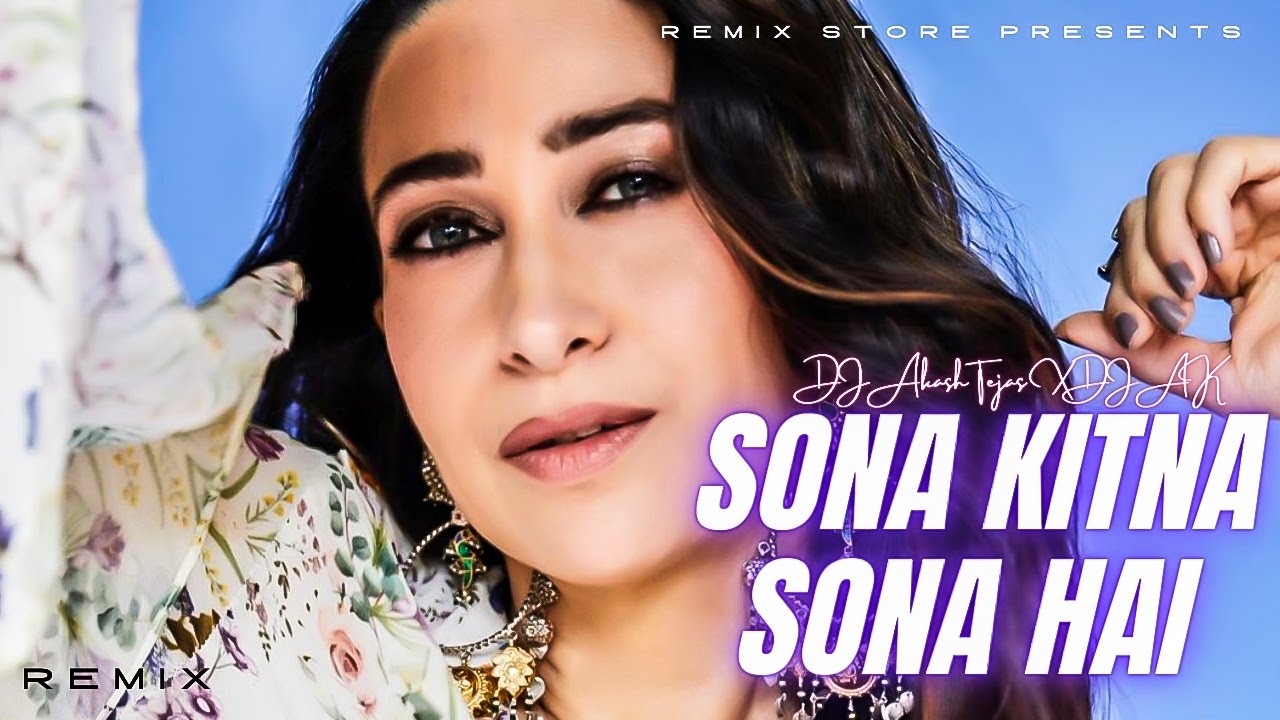 Sona Kitna Sona Hai (Remix) DJ Akash Tejas X DJ AK - Karishma ...