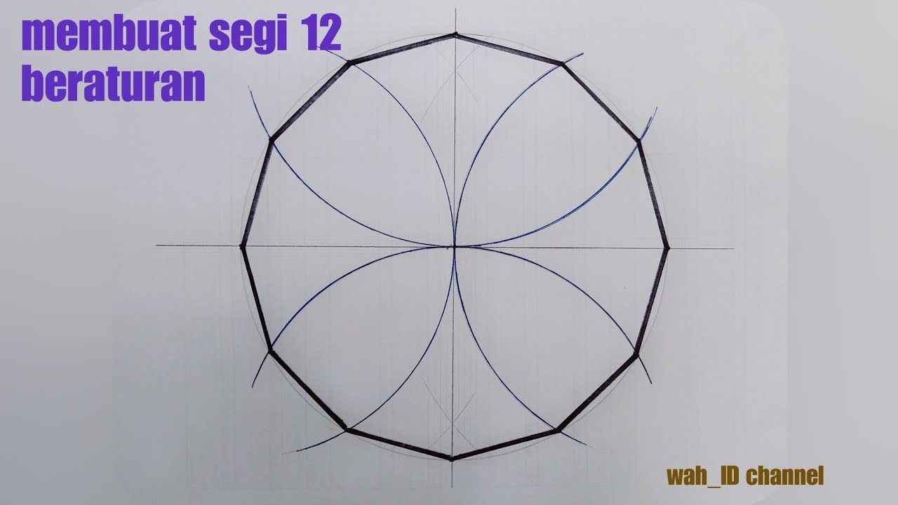 cara membuat "SEGI 12" beraturan/DODEKAGON menggunakan jangka ...