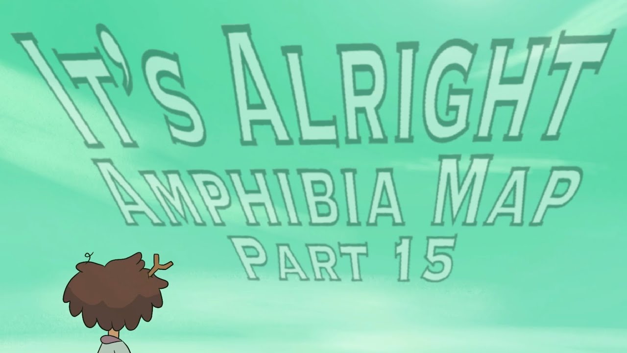 It’s Alright Amphibia MAP Part 15 - YouTube