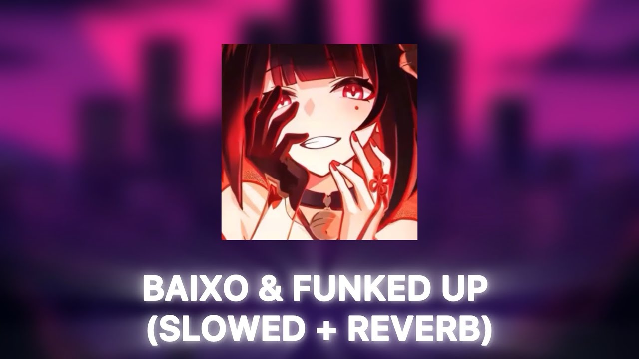 🎧 BAIXO & FUNKED UP (SLOWED + REVERB) - YouTube