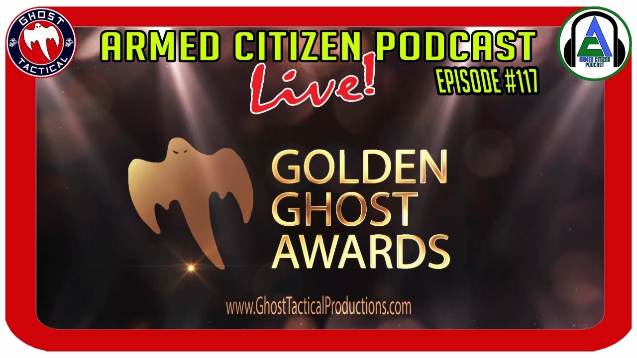 Golden Ghost Awards Nominations: The Armed Citizen Podcast LIVE #117 ...