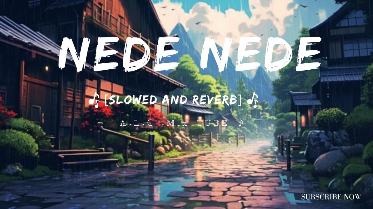 Nede Nede (slowed + reverb) - lofi | ᴀᴘɴᴀ ʟᴏꜰɪ-ꜱ - YouTube