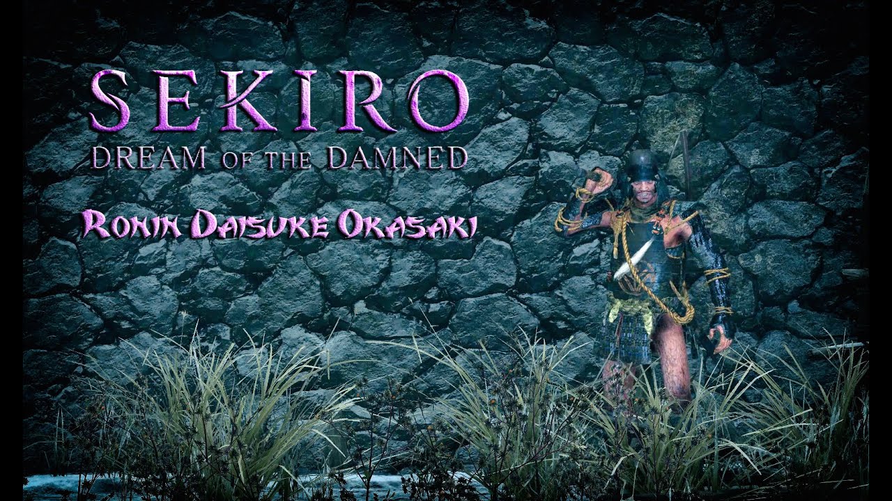 Sekiro - Ronin Daisuke Okasaki - Dream of The Damned Mod (No Damage ...
