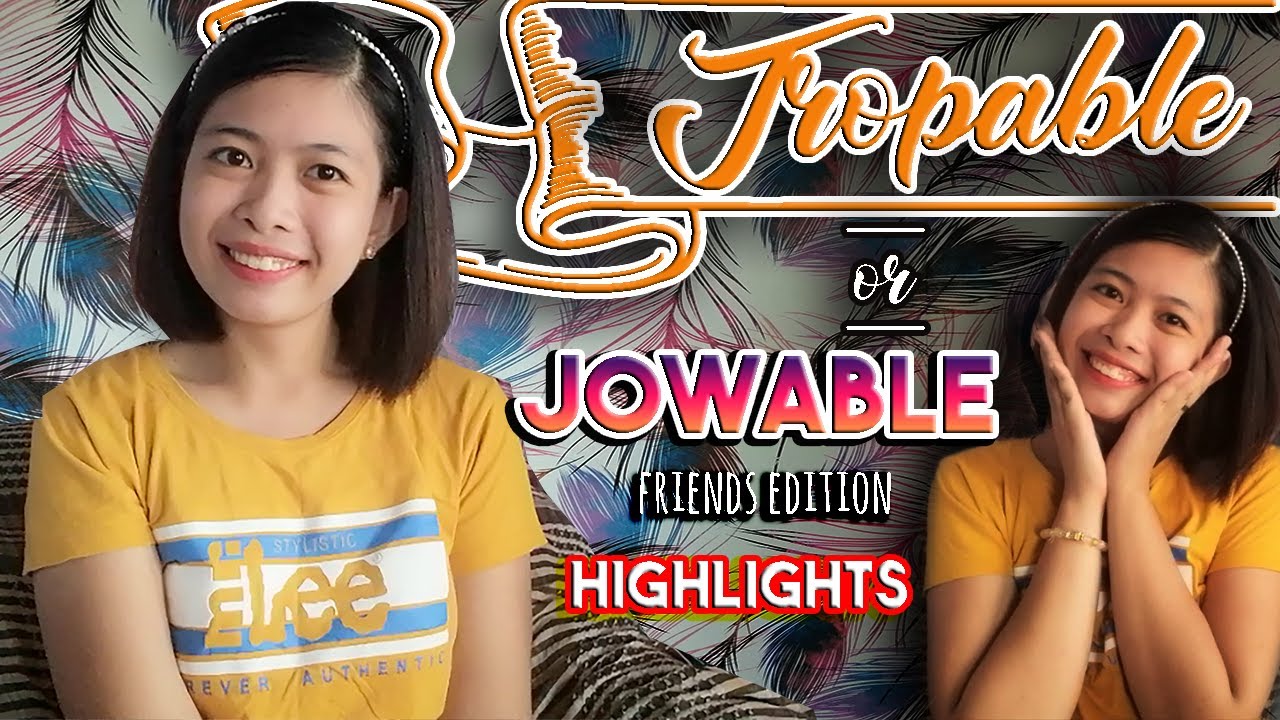 TROPABLE OR JOWABLE FRIENDS EDITION CHALLENGE HIGHLIGHTS | THE SHEIKHAS ...