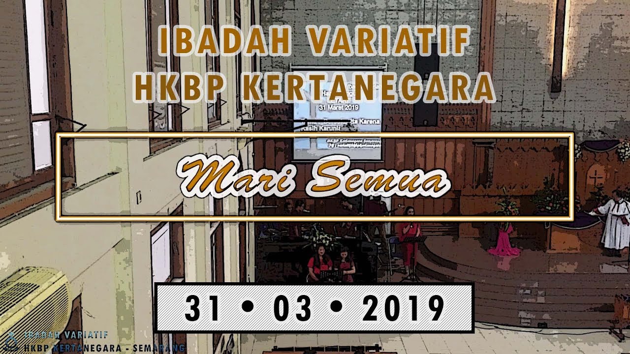Mari Semua - Ibadah Variatif HKBP Kertanegara (31-03-2019) - YouTube Music