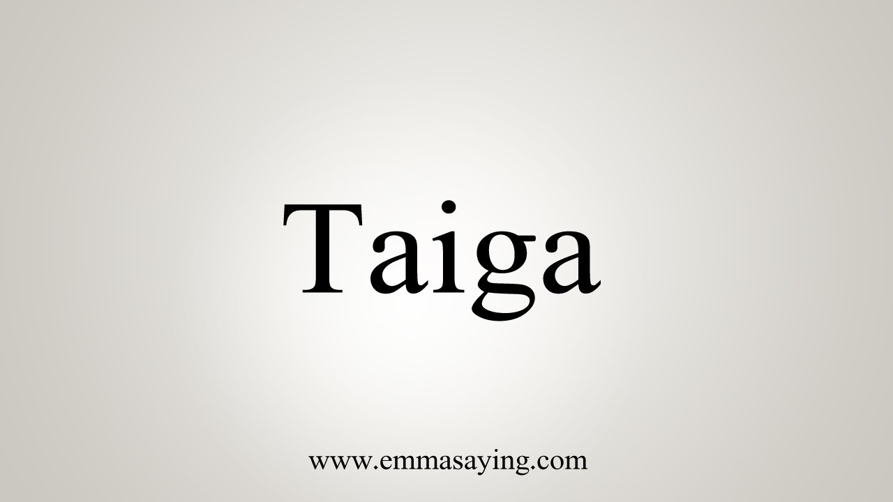 How To Say Taiga - YouTube