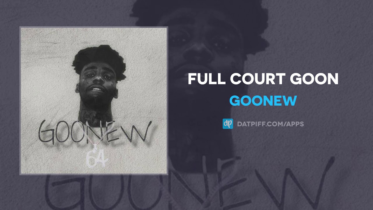 Goonew - Full Court Goon (AUDIO) - YouTube