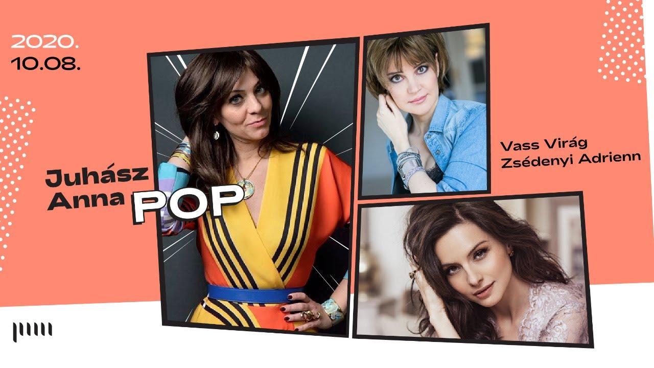 Juhász Anna POP#7 // Vass Virág, Zsédenyi Adrienn - YouTube