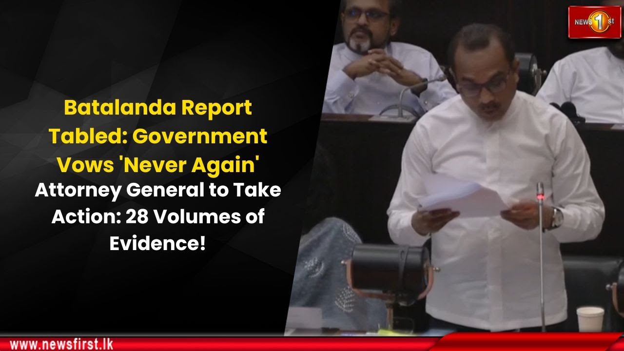 Batalanda Report Tabled: Government Vows 'Never Again' - YouTube