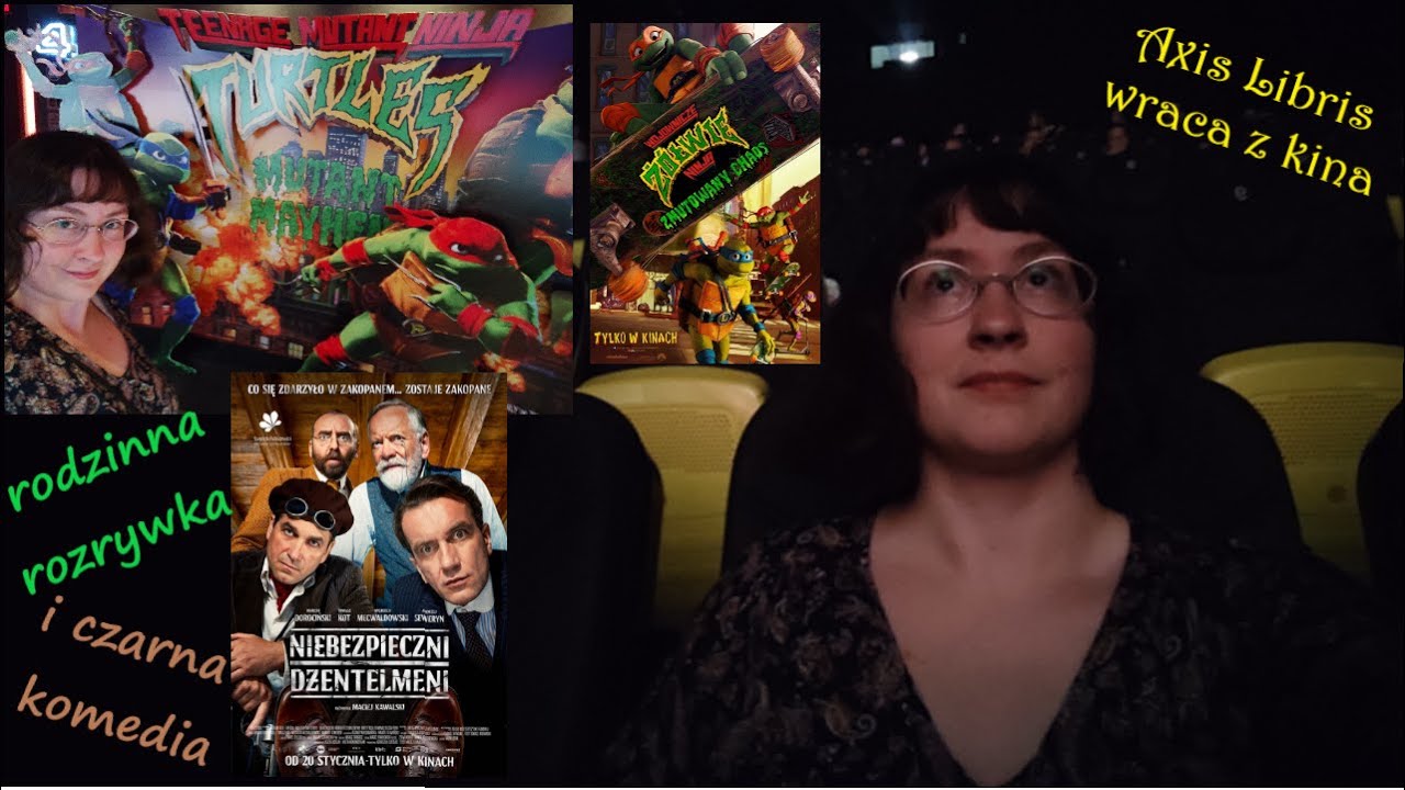 🎞️🐢"TMNT: ZMUTOWANY CHAOS" i "NIEBEZPIECZNI DŻENTELMENI"🧐📽️ czyli Axis Libris wraca z kina 🍿 ...