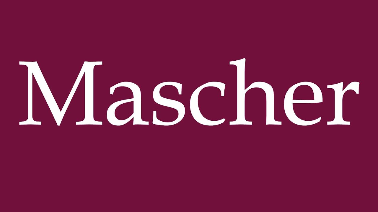 How to Pronounce ''Mascher'' (Mascher) Correctly in German - YouTube