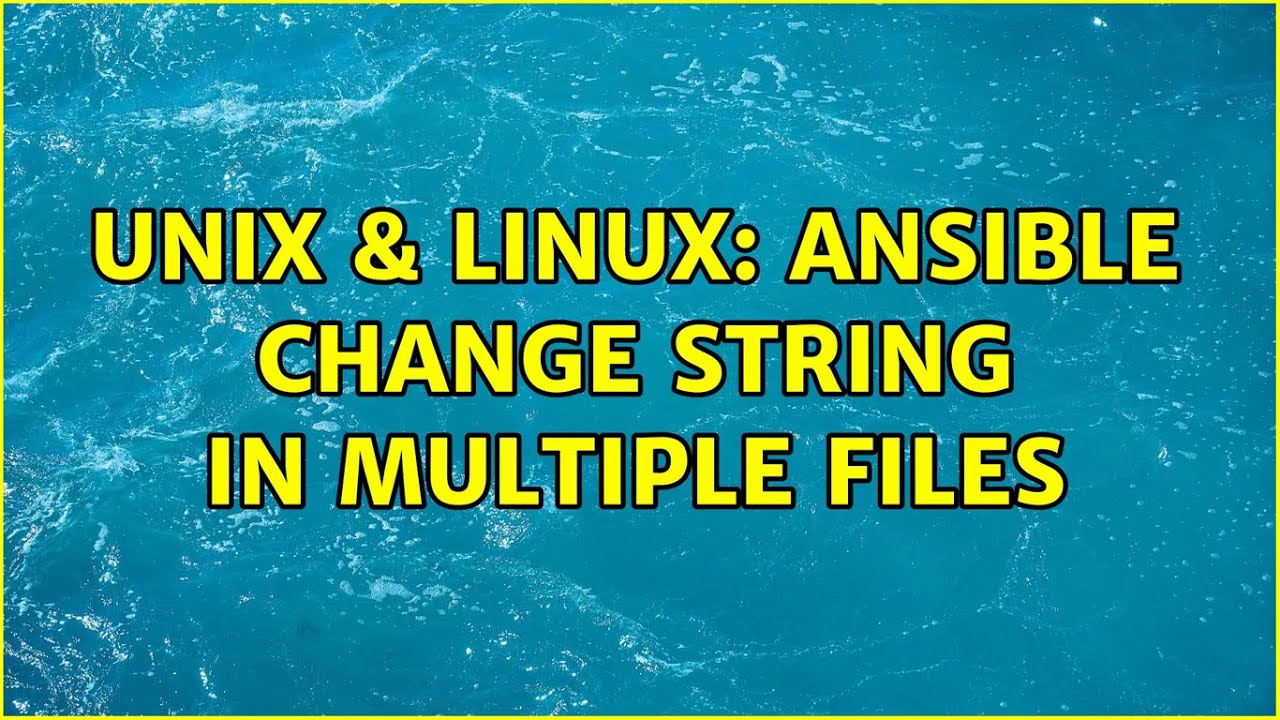 Unix Linux Ansible Change String In Multiple Files YouTube Unix Linux Ansible Change String In Multiple Files YouTube