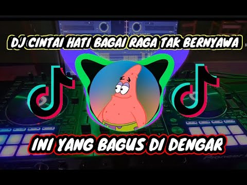 DJ CINTA HATI BAGAI RAGA TAK BERNYAWA REMIX TIKTOK VIRAL TERBARU 2021 ...