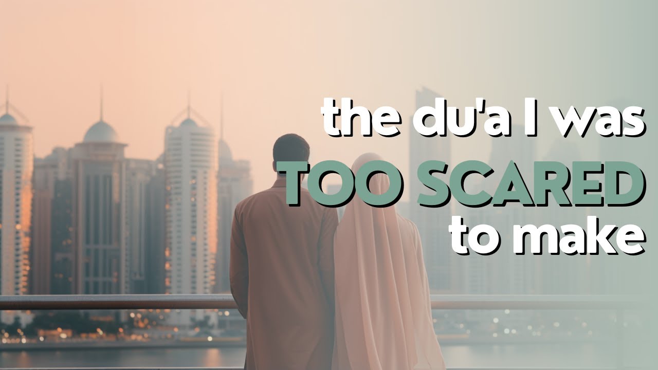 The Du'a I Was Too Scared to Make - YouTube