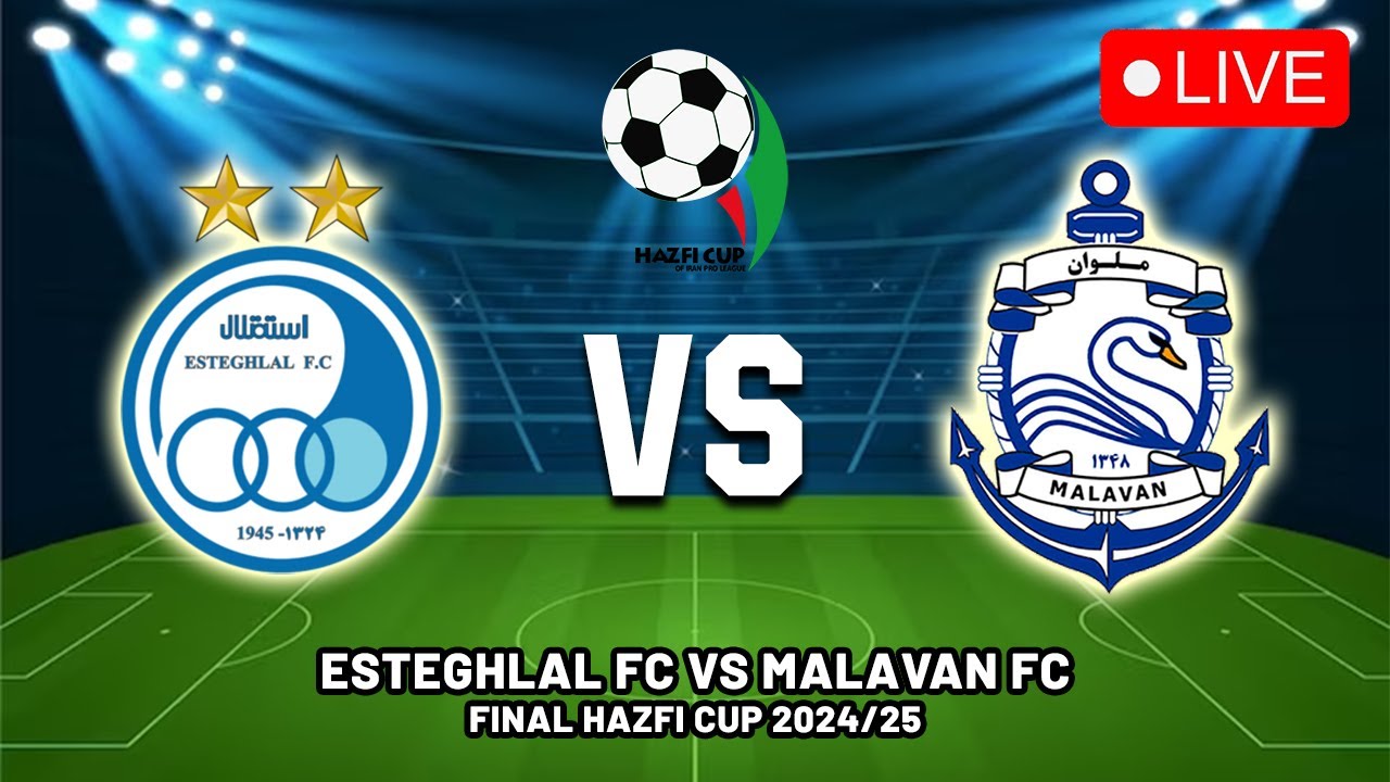 🔴 ESTEGHLAL VS MALAVAN FINAL HAZFI CUP 2024/2025 PREVIEW, LIVE MATCH ...