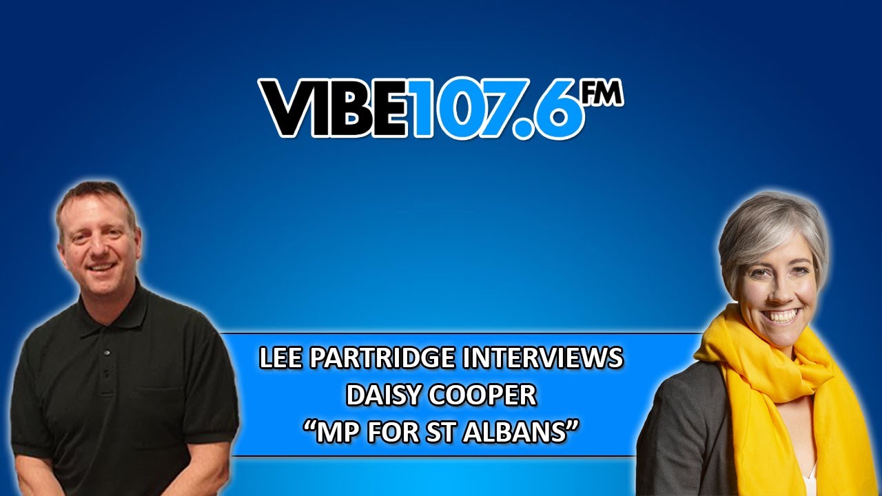Lee Partridge Interviews Daisy Cooper, MP For St Albans | Vibe 107.6 FM ...