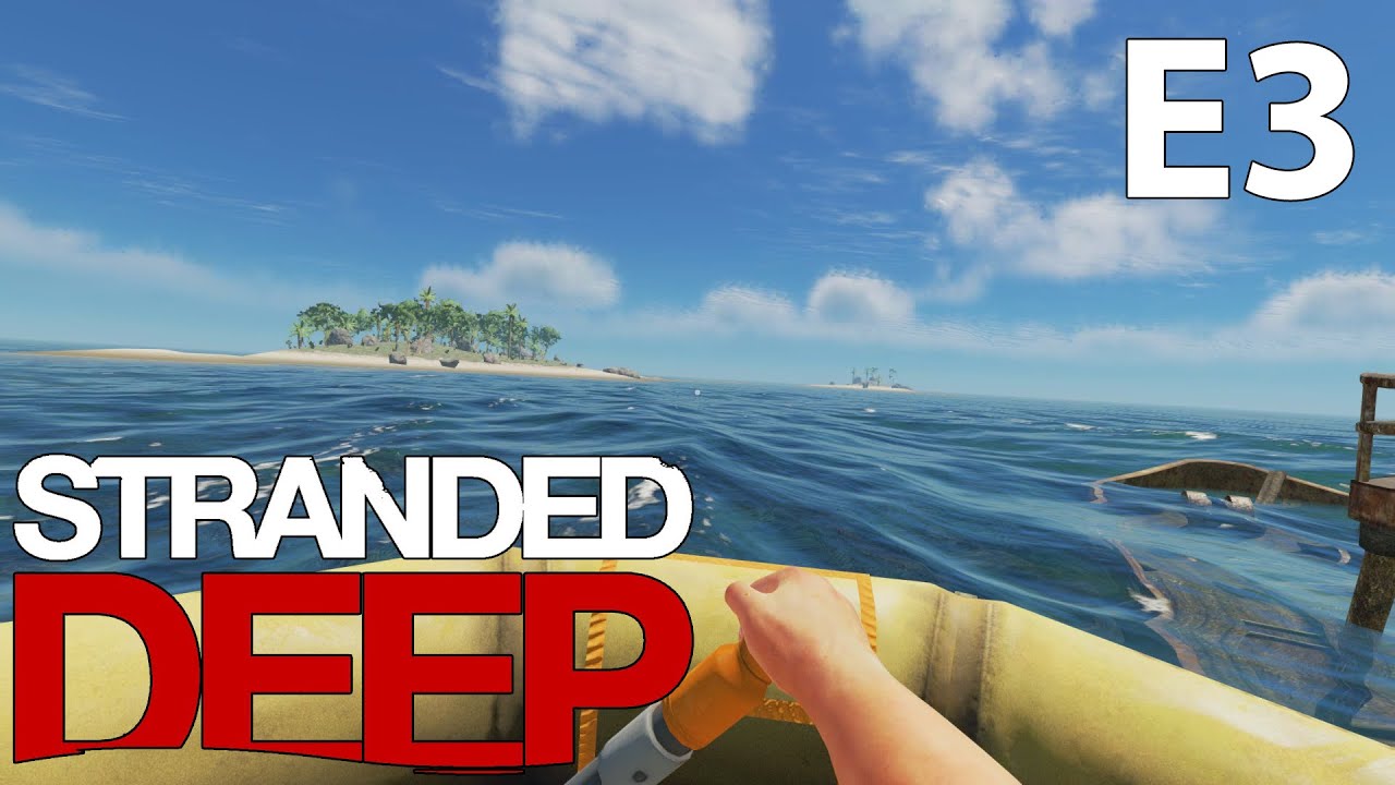 Stranded Deep | Island Exploration Things! E3 (v0.16 Gameplay) - YouTube