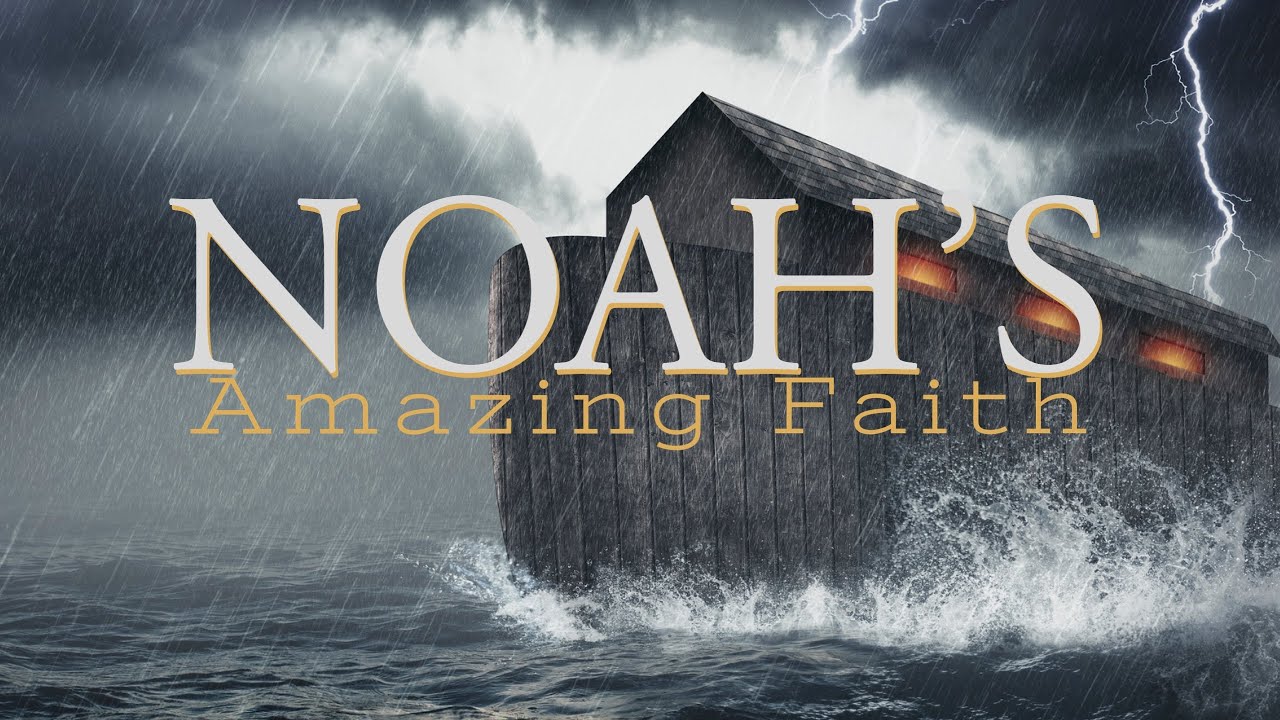 Noah’s Amazing Faith - YouTube
