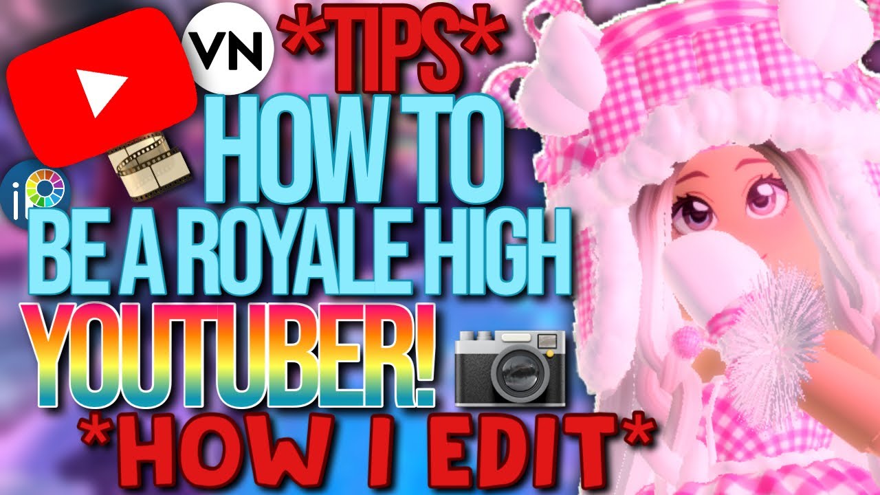 ADVICE ON BEING A ROYALE HIGH YOUTUBER! HOW I EDIT, HOW I RECORD, AND ...