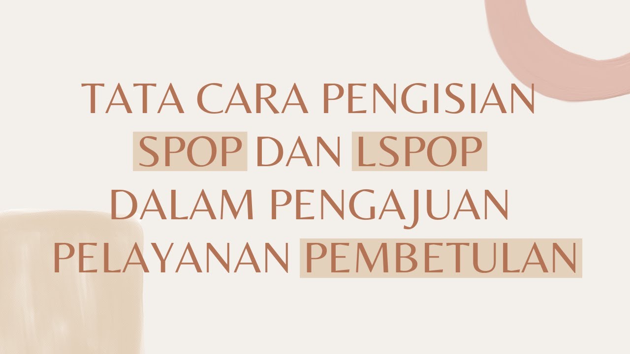 TATA CARA PENGISIAN SPOP DAN LSPOP DALAM PENGAJUAN PELAYANAN PEMBETULAN ...