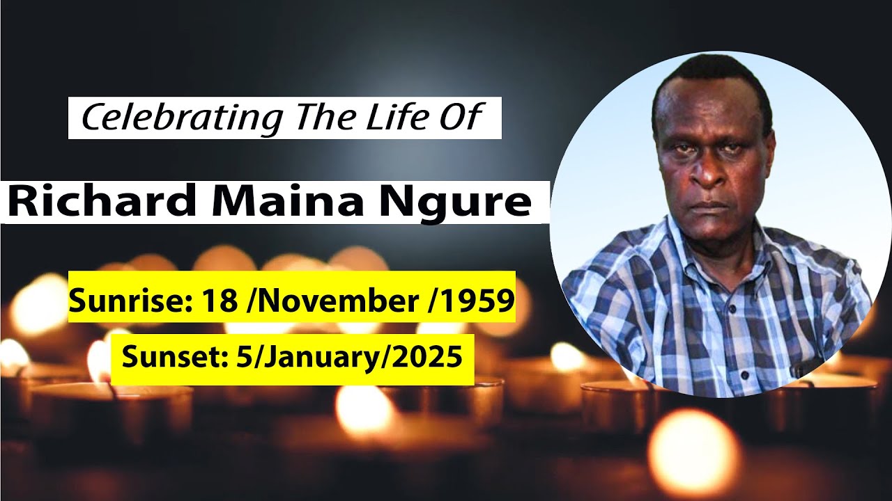 CELEBRATING THE LIFE OF RICHARD MAINA NGURE - YouTube