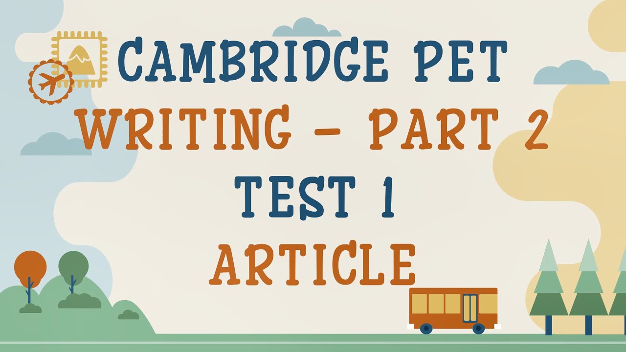 PET WRITING | PART 2 (AN ARTICLE) | TEST 1 (WITH SAMPLE ANSWER) - YouTube