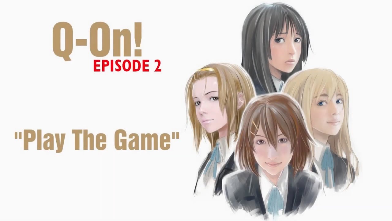 Q-On! - Episode 2 - Play The Game - YouTube