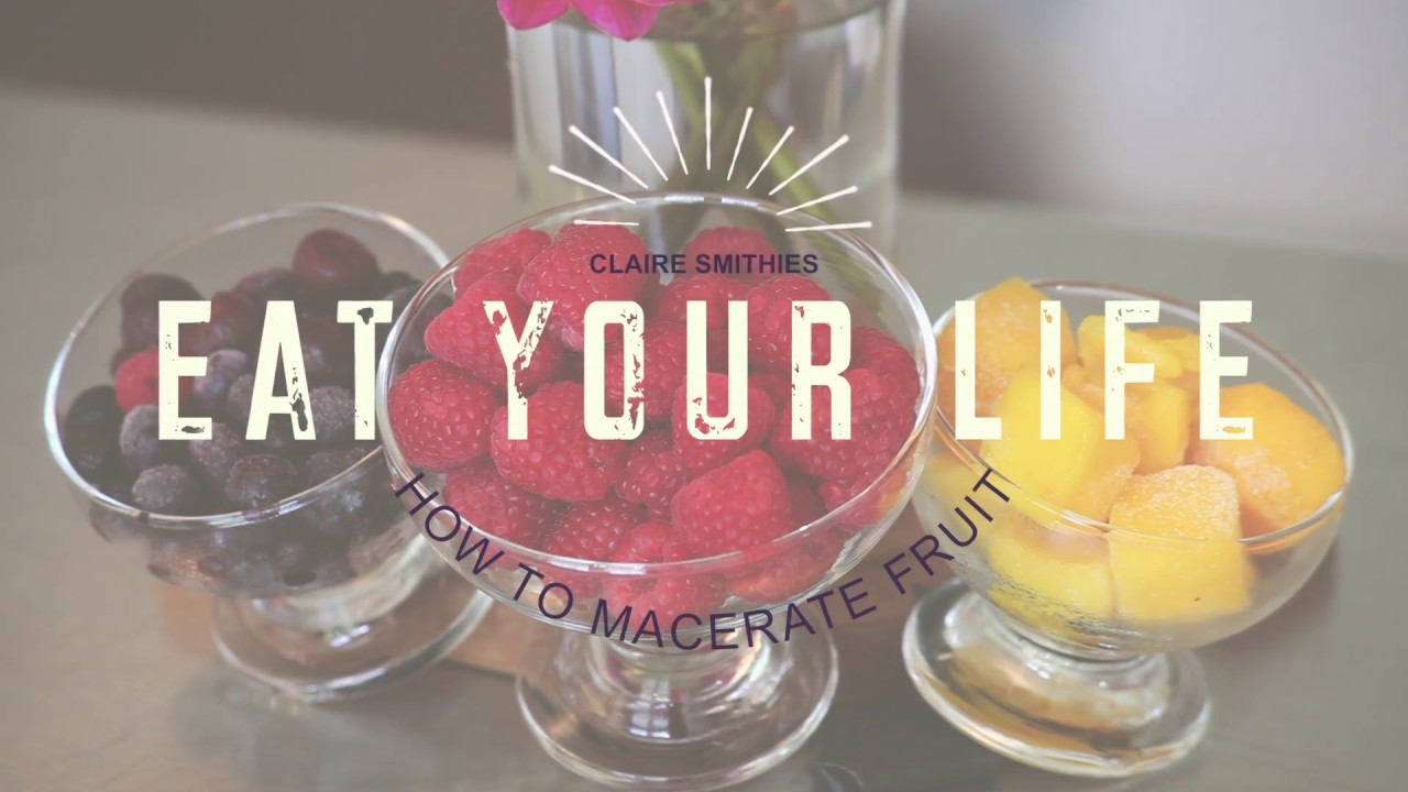 Cook with Claire - How to Macerate Fruit - YouTube