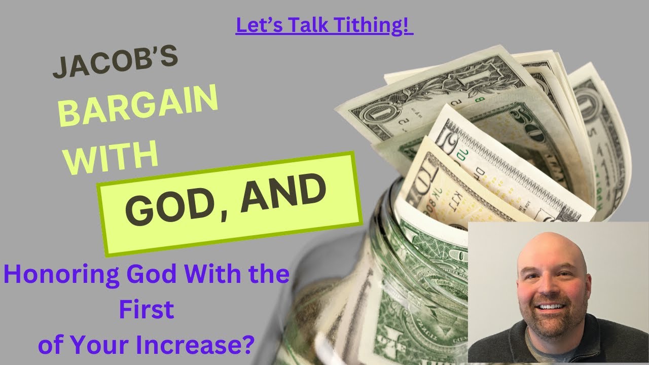 Let’s Talk Tithing: Jacob’s Bargain With God and Honoring God With the ...
