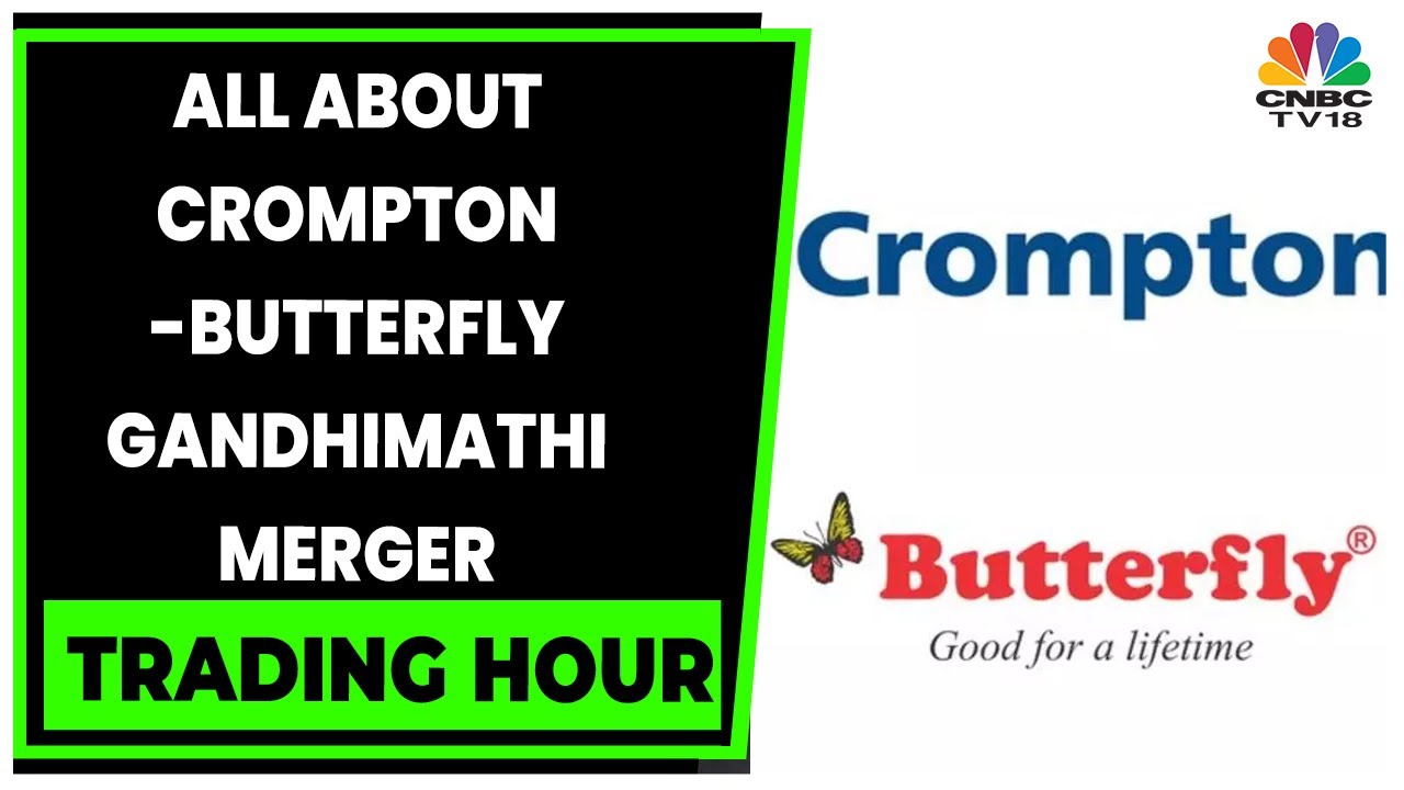 Crompton Announces Merger With Butterfly Gandhimathi | Trading Hour ...
