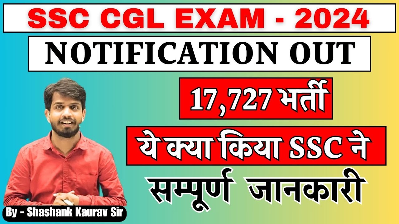 SSC CGL Exam 2024 Notification | 17727 Vacancy | Age, Syllabus, How to ...