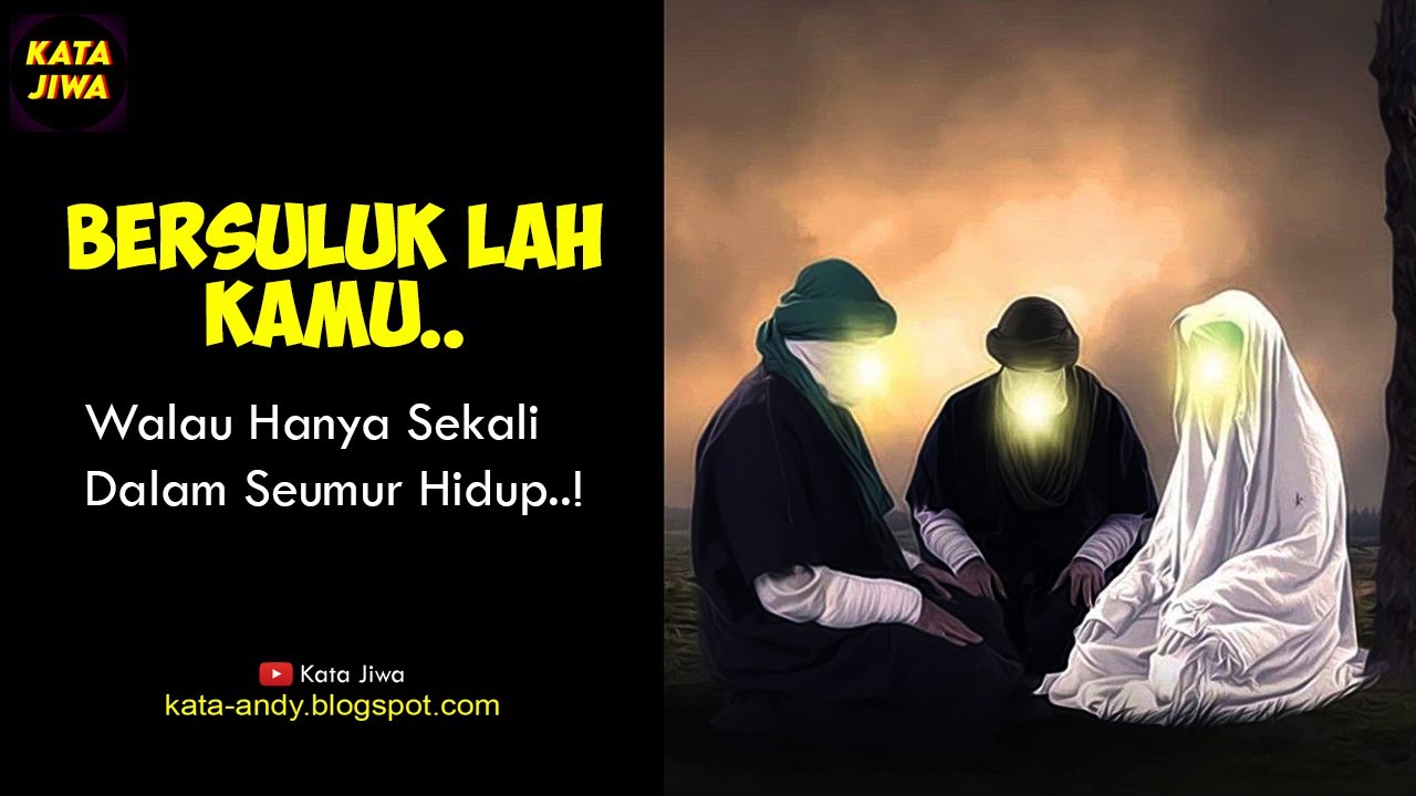 BERSULUK LAH KAMU WALAU HANYA SEKALI DALAM SEUMUR HIDUP | Andy ...