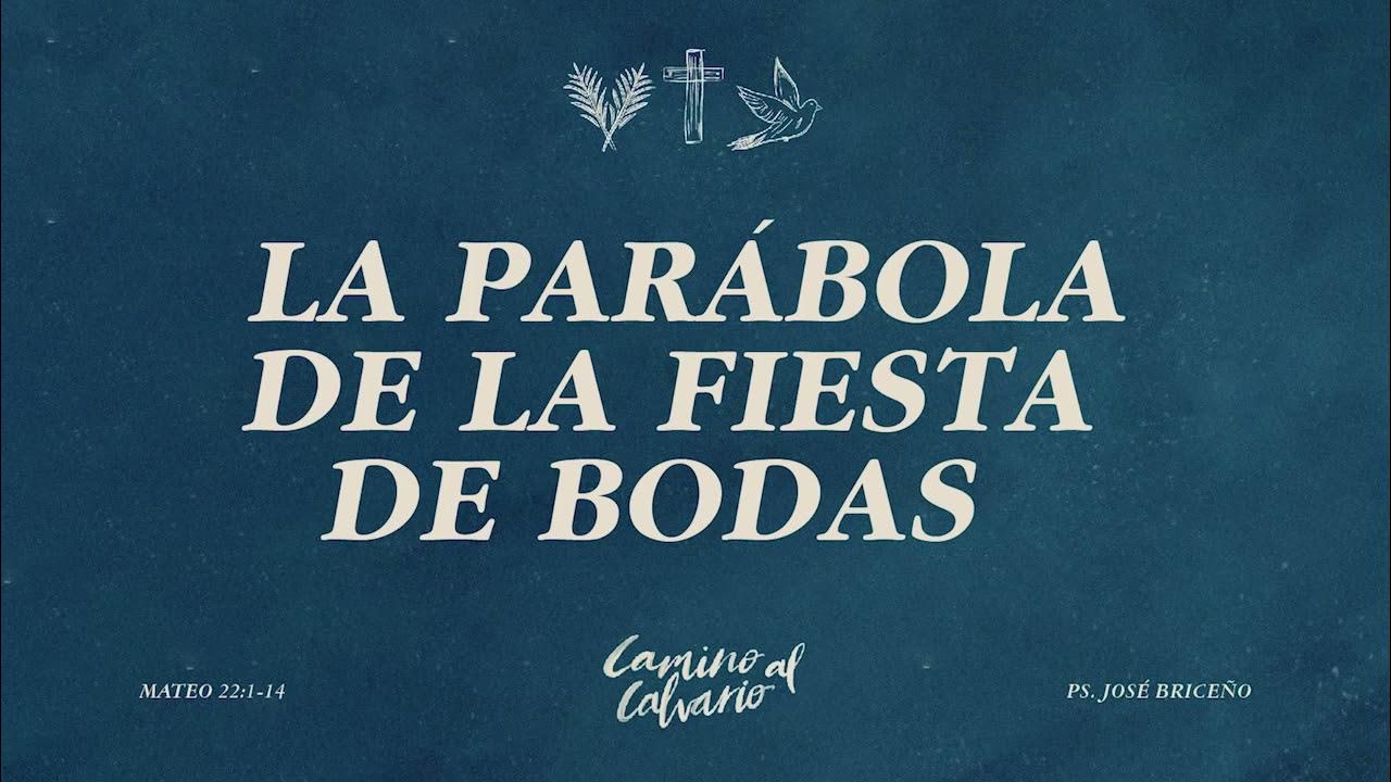 La Parábola De La Fiesta De Bodas (Mateo 22:1-14) - Jose Briceño - YouTube