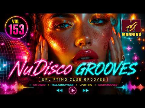 🪩NuDisco Grooves ✨ | Uplifting Club Grooves (Vol. 153)