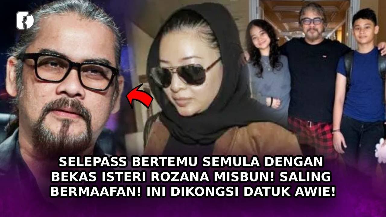 SELEPAS Bertemu Semula Dengan Bekas Isteri Rozana Misbun! Saling ...