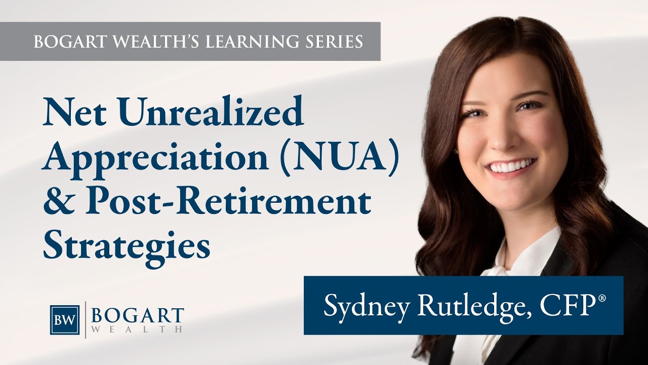 Net Unrealized Appreciation (NUA) & Post-Retirement Strategies | Bogart ...