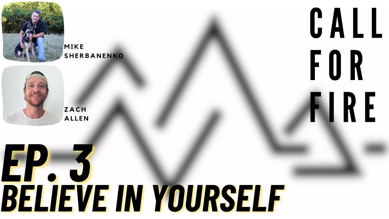 Call For Fire Podcast #3 BELIEVE IN YOURSELF - YouTube