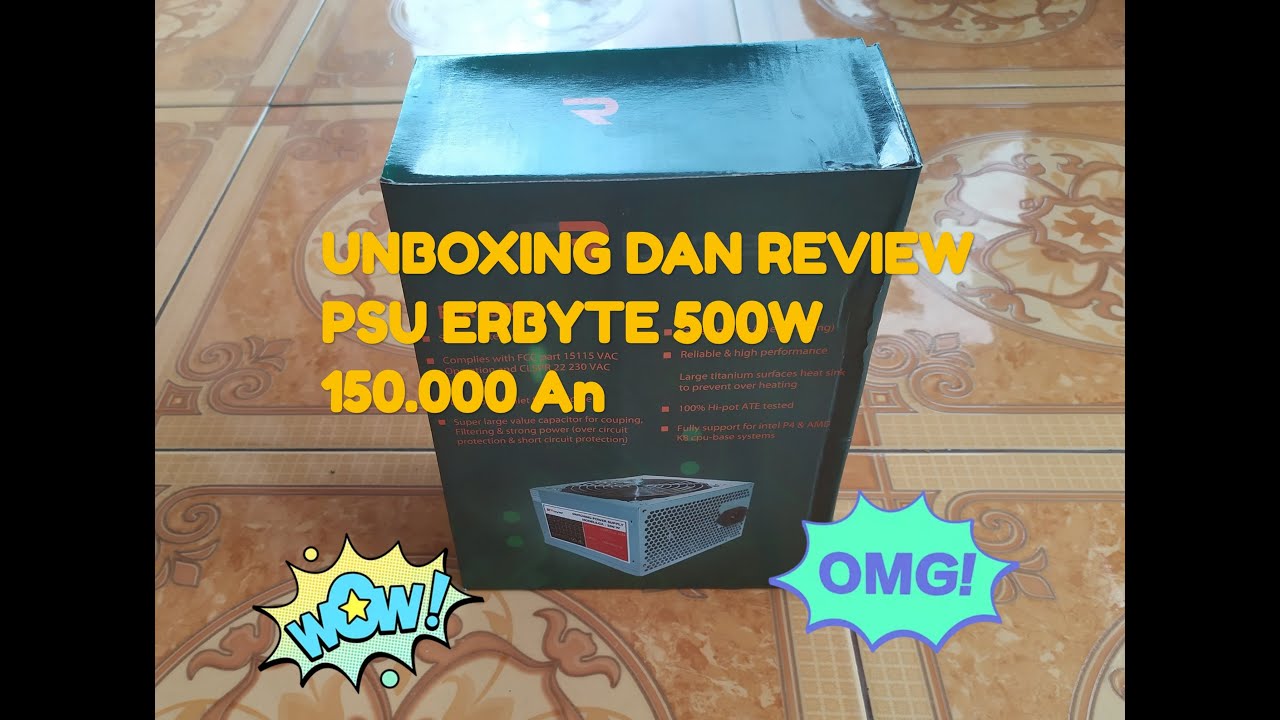 UNBOXING DAN REVIEW PSU 150 RB AN MEREK ERBYTE 500W - YouTube