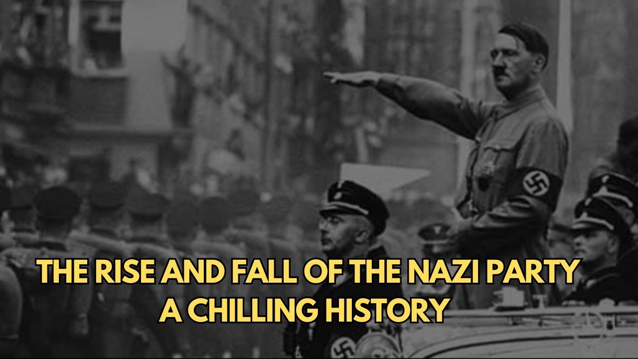 The Rise and Fall of the Nazi Party: A Chilling History - YouTube