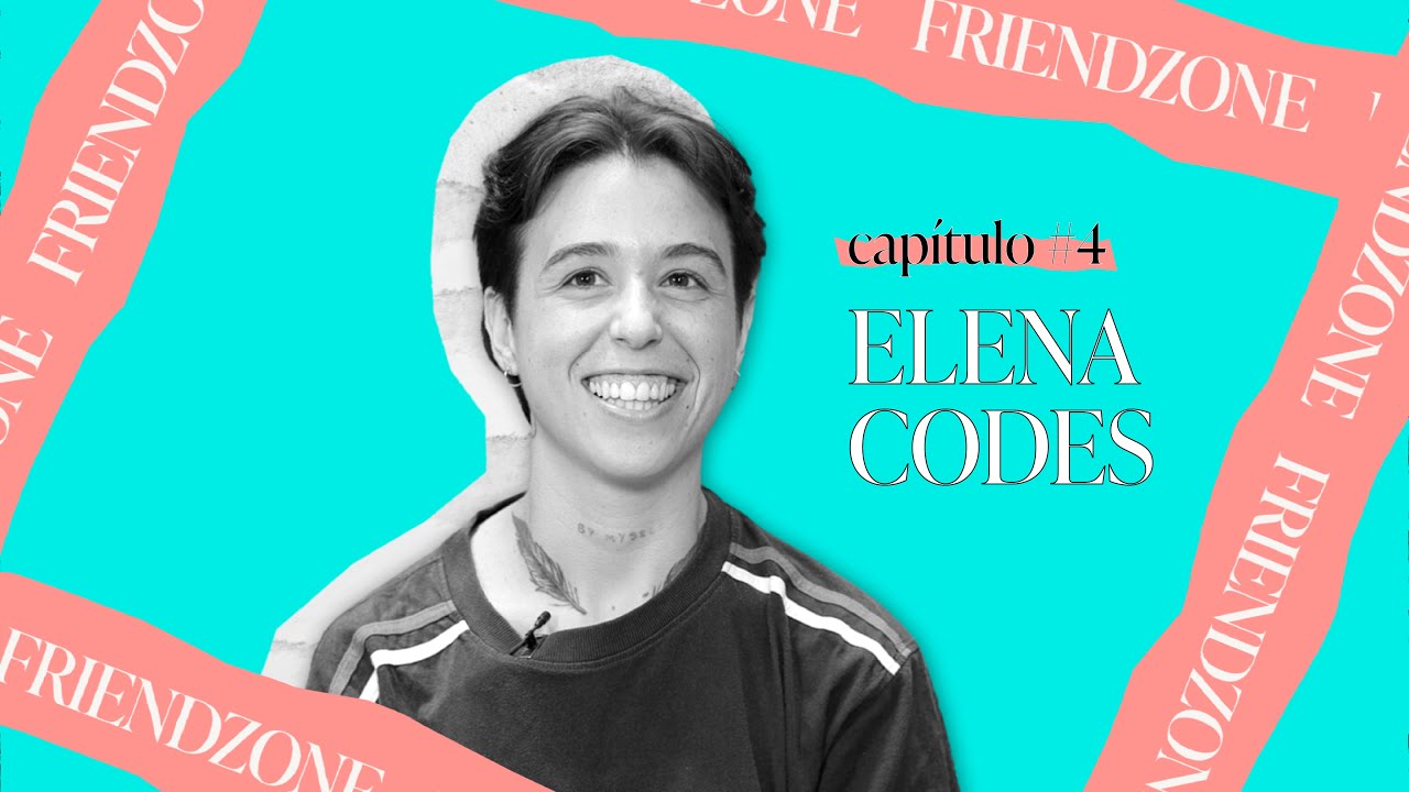 FRIENDZONE #4 ELENA CODES: He pasado por épocas de odiar la escritura. - YouTube