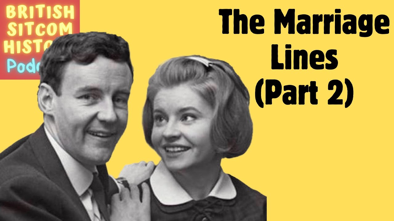 The Marriage Lines (Part 2) - British Sitcom History Podcast - YouTube