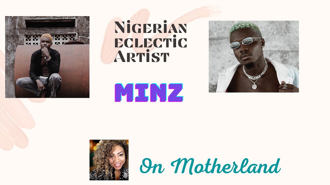 Nigerian Eclectic Artist Minz On Motherland [Interview with Tribute ...