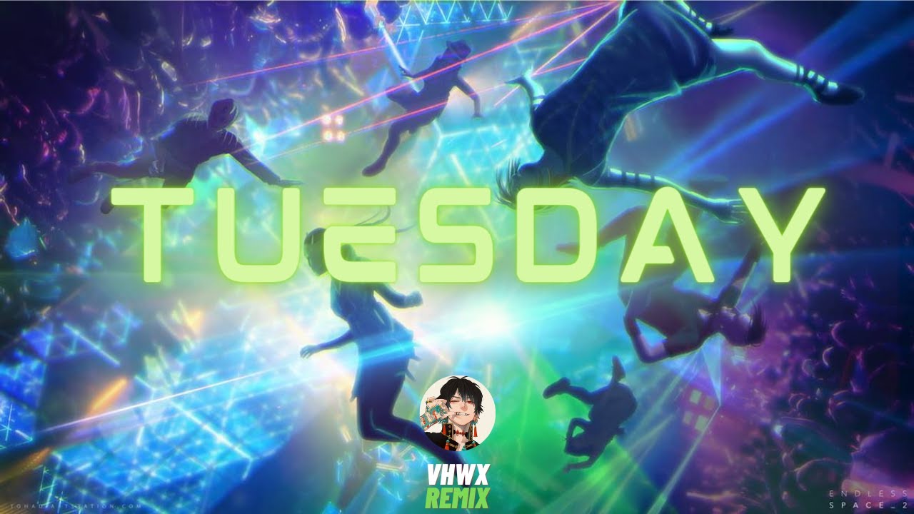[ Tuesday ] Remix by VHWX 抖音神曲 Remix - YouTube